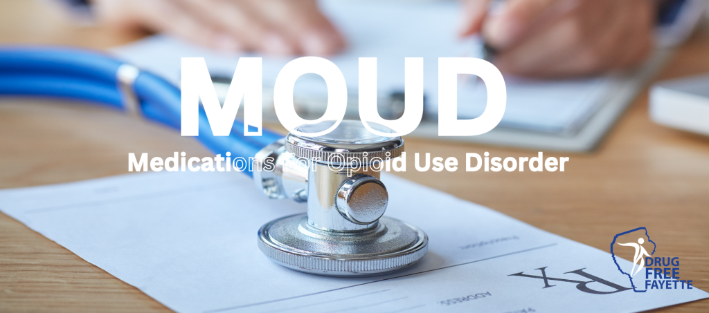 Medications For Opioid Use Disorder (MOUD) – Drug Free Fayette